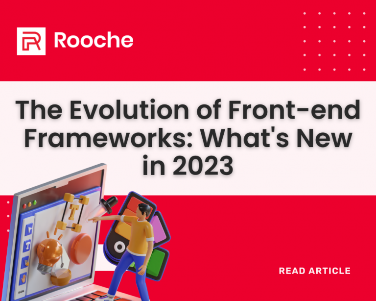 The Evolution Of Front-End Frameworks: What's New In 2023 - Rooche Digital