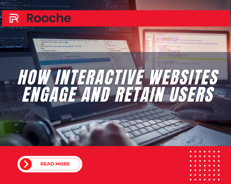 How Interactive Websites Engage and Retain Users - Rooche Digital